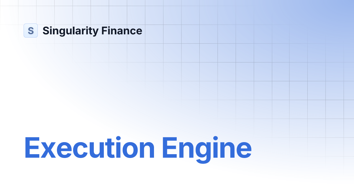 Execution Engine | Singularity Finance