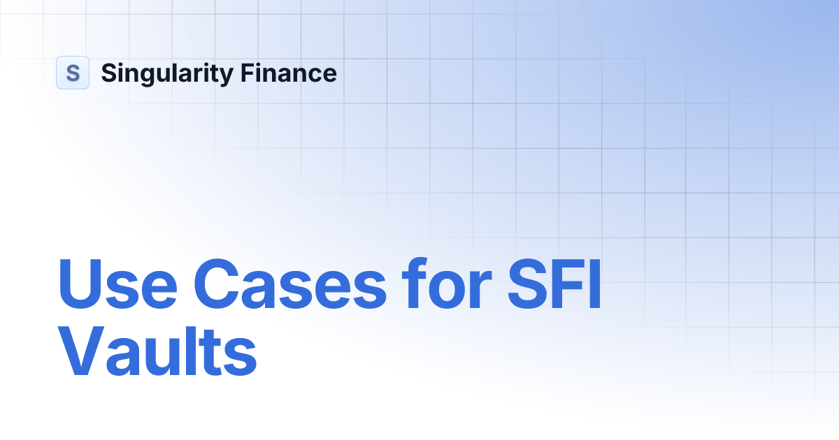Use Cases for SFI Vaults | Singularity Finance
