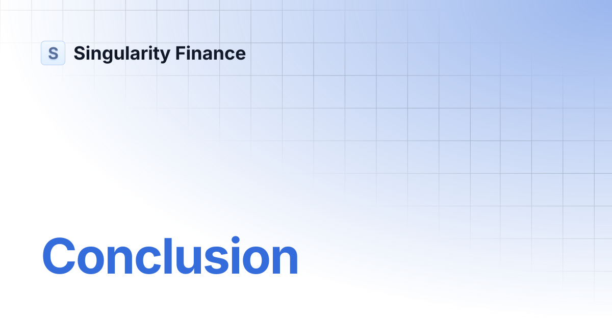 Conclusion | Singularity Finance