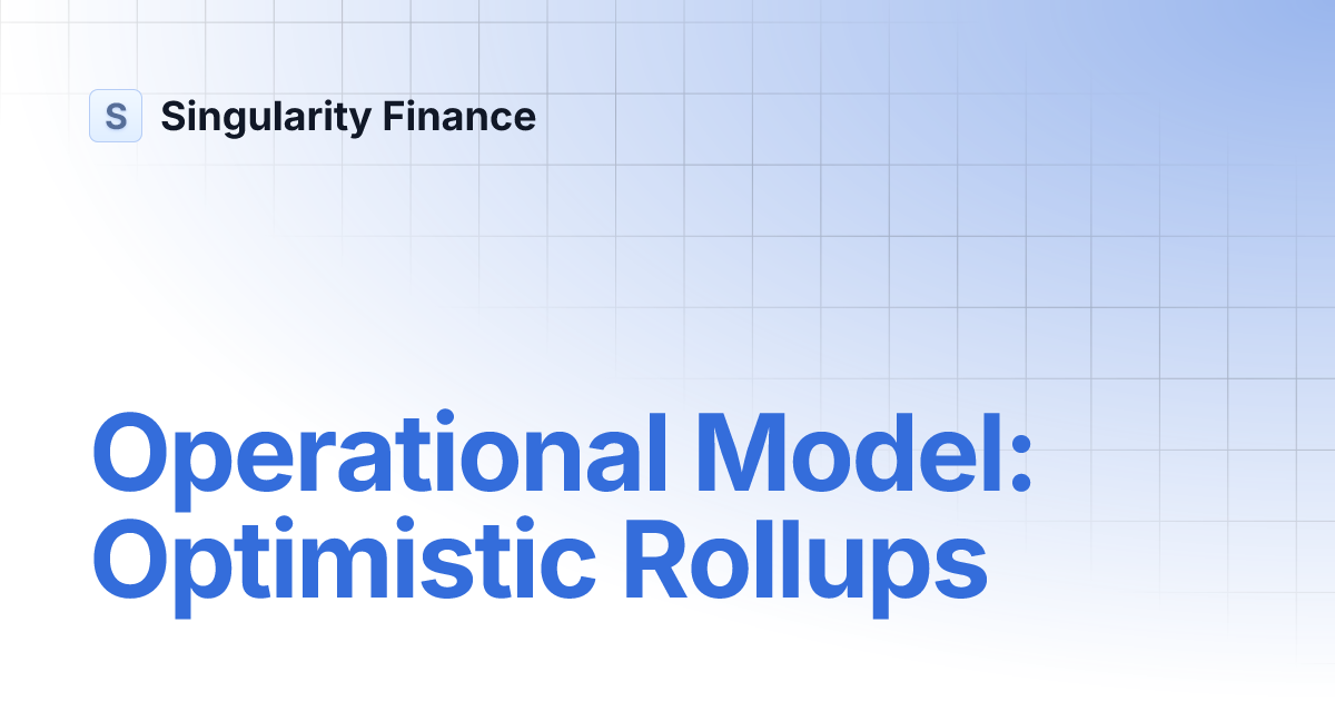 Operational Model: Optimistic Rollups | Singularity Finance